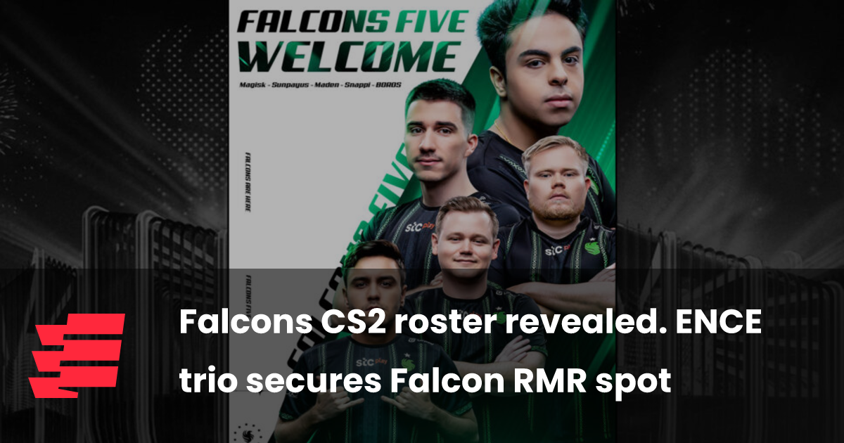 Falcons CS2 roster revealed. ENCE trio secures Falcon RMR spot | esports.gg